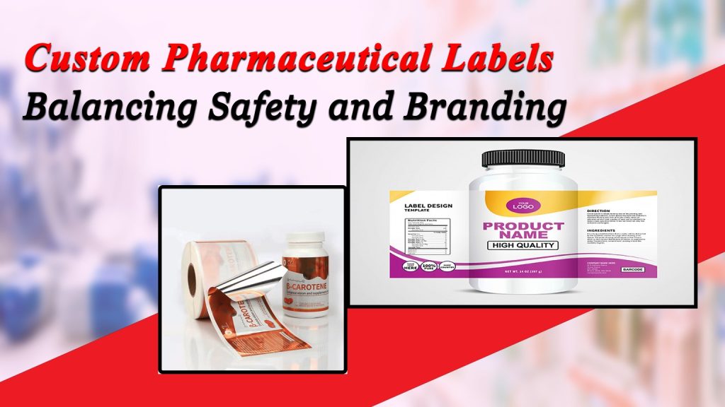 Custom Pharmaceutical Labels: Safety Meets Branding